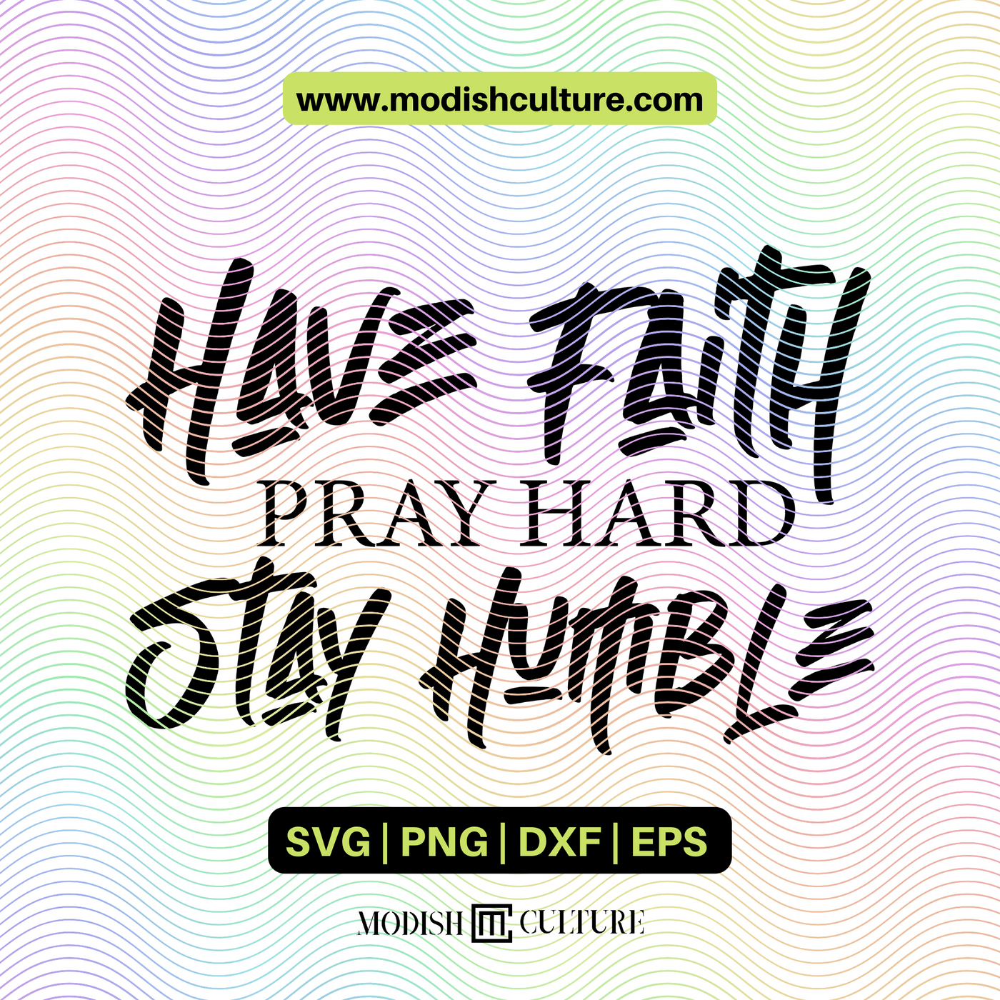 Have Faith, Pray Hard, Stay Humble | SVG Cut File – Modish Culture